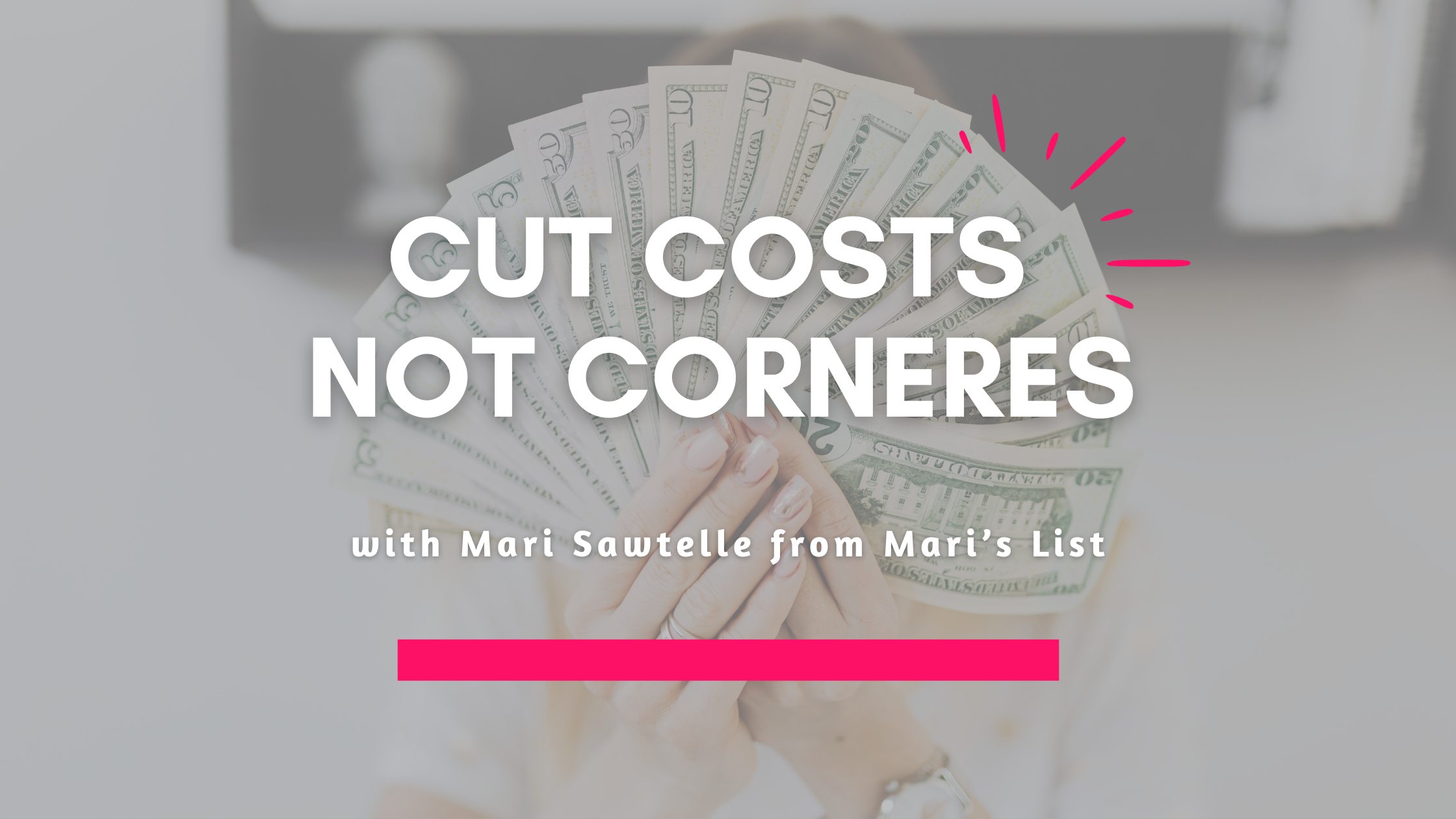 Cut Costs, Not Corners with Mari's List